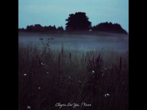 Chagrin - See You... Never (Full Album)