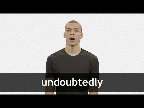 How to pronounce UNDOUBTEDLY in American English
