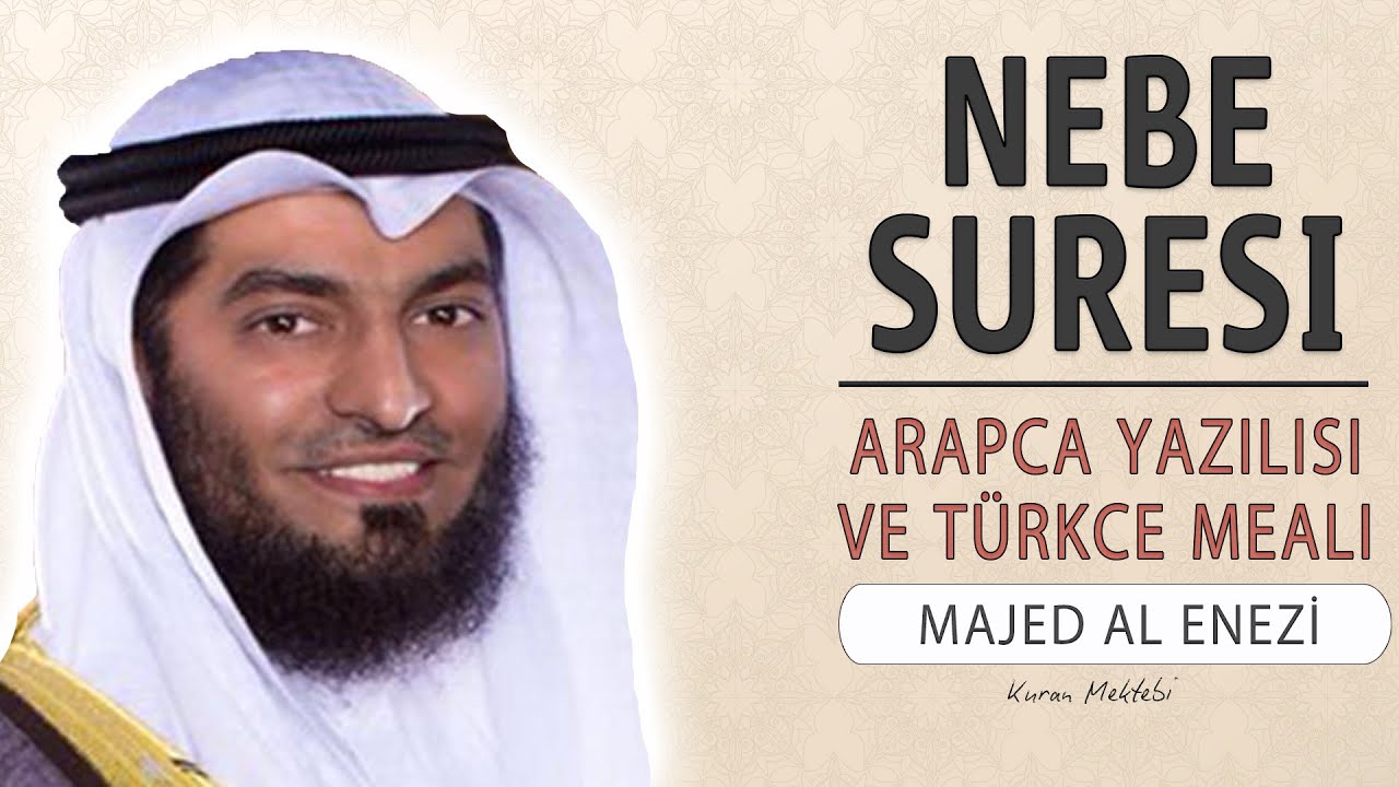 Nebe suresi anlamı dinle Majed al Enezi Nebe suresi arapça yazılışı okunuşu