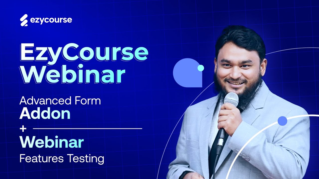 EzyCourse Webinar | Advanced Form Addon + Webinar Features Testing