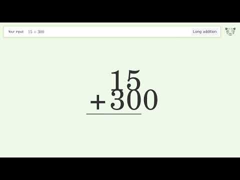 Long Addition Problem 15+300: Step-by-Step Video Solution | Tiger Algebra