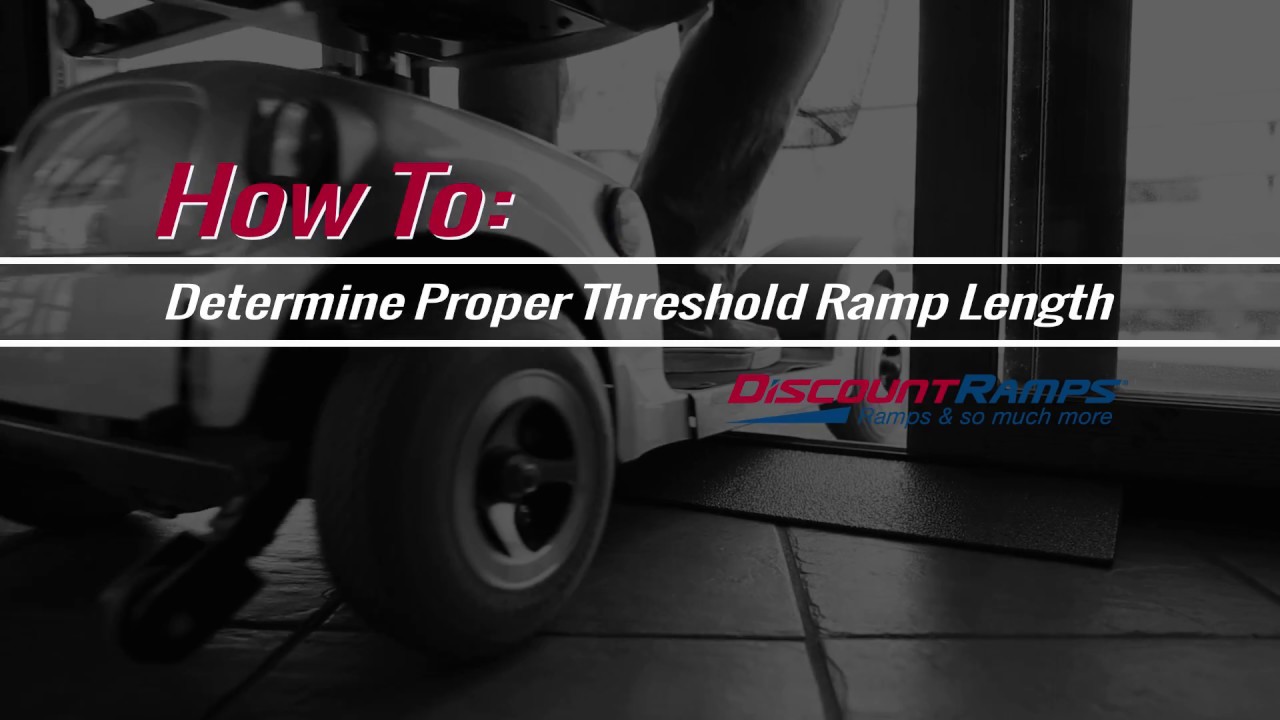 How To Determine The Proper Threshold Ramp Length
