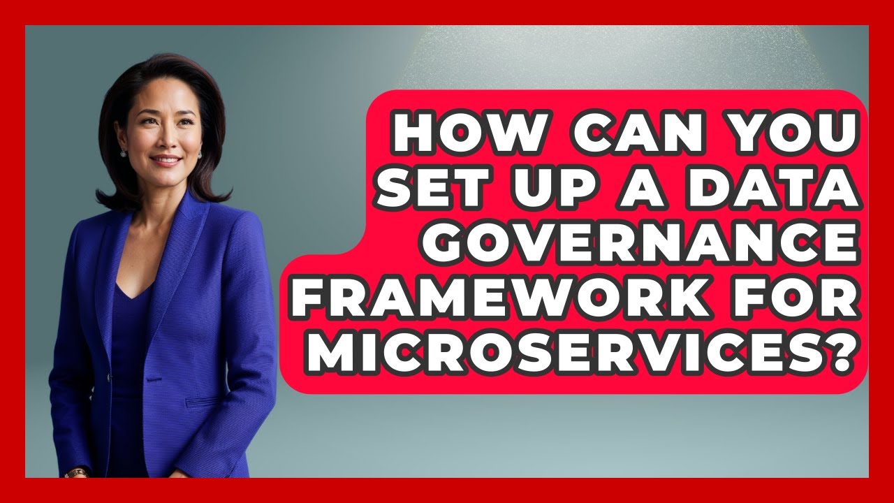 How Can You Set Up A Data Governance Framework For Microservices? - Emerging Tech Insider