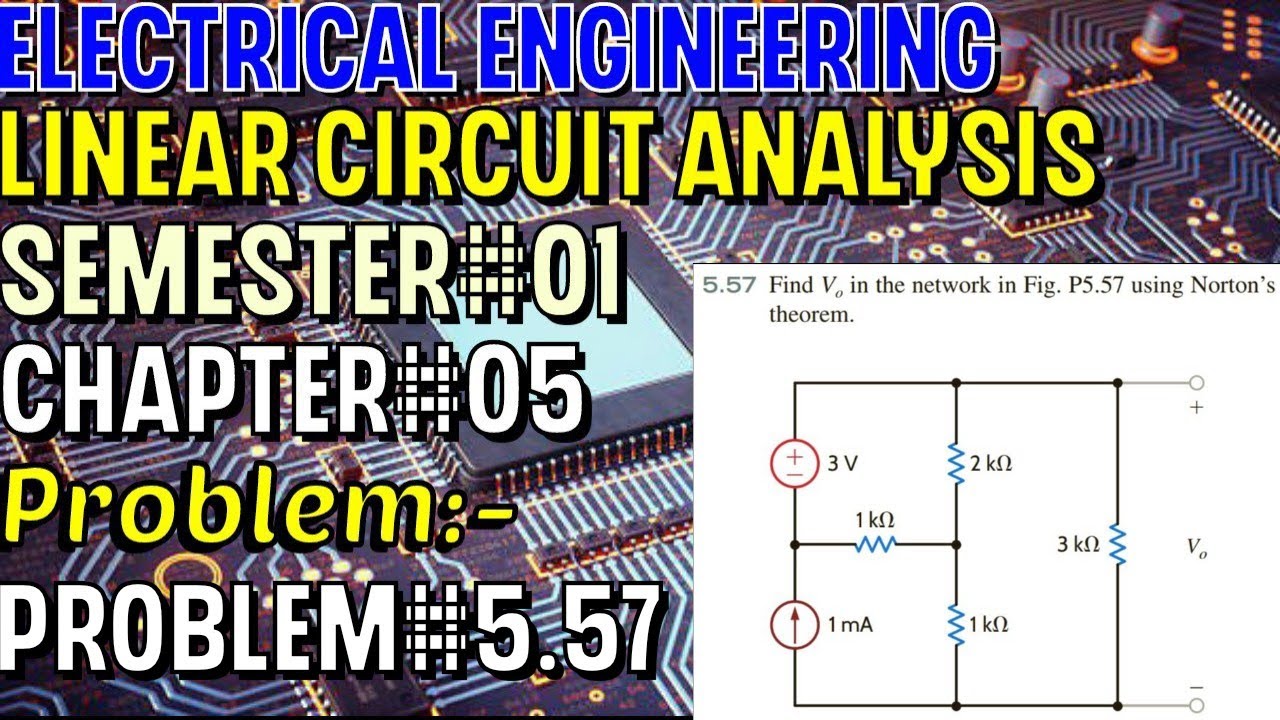 Linear Circuit Analysis | Chapter#05 | Problem#5.57 | Basic Engineering Circuit Analysis