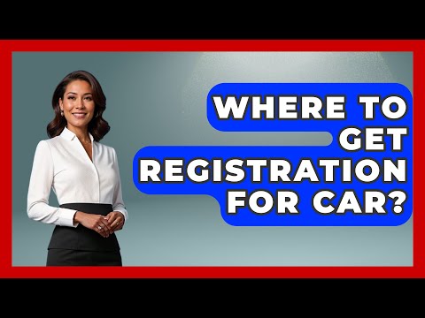 Where To Get Registration For Car? - Car Performance Pros