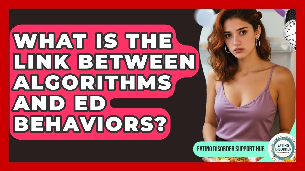 What Is The Link Between Algorithms And ED Behaviors? - Eating Disorder Support Hub