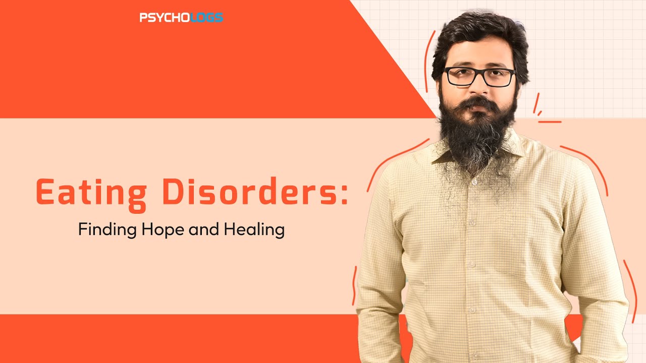 Eating Disorders: Finding Hope and Healing I Psychologs Magazine