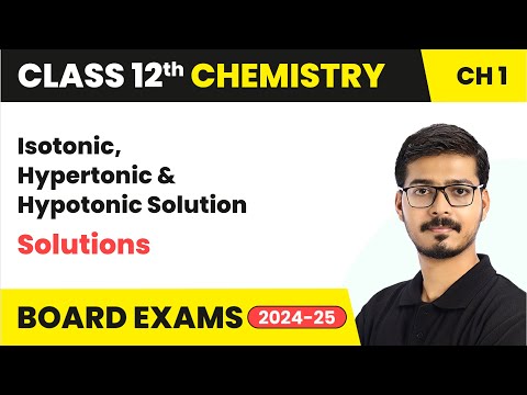 Isotonic, Hypertonic & Hypotonic Solution - Solutions | Class 12 Chemistry Chapter 1 | CBSE 2024-25