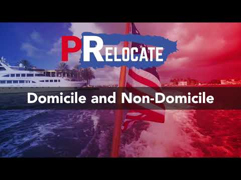 Why Declarations of Domicile and Non-Domicile Are Important when relocating to Puerto Rico