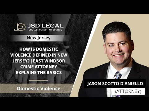 How Is Domestic Violence Defined In New Jersey? | East Windsor Crime Attorney Explains The Basics