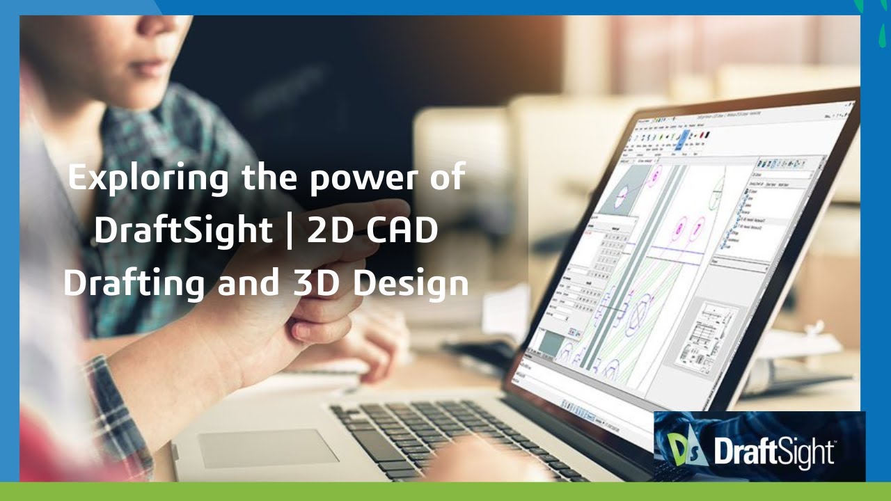Exploring the power of DraftSight | 2D CAD Drafting and 3D Design