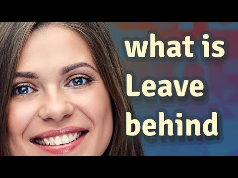 Leave behind | meaning of Leave behind