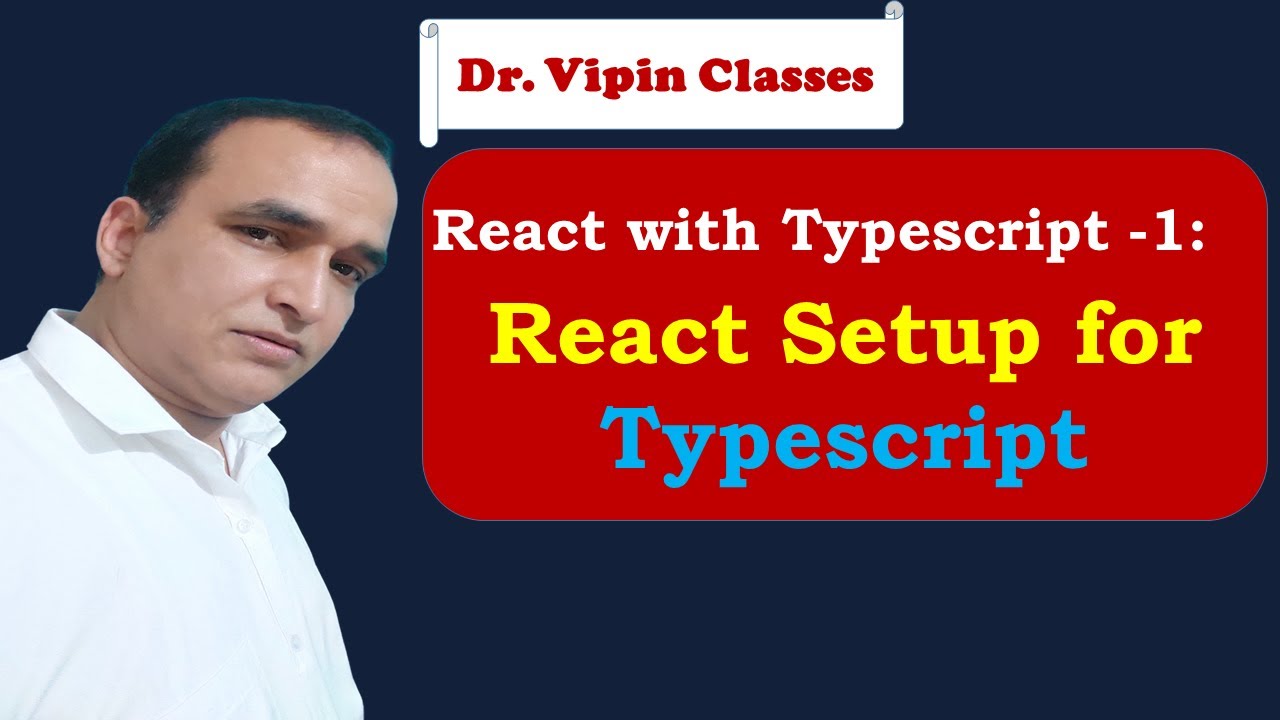 React Typescript Tutorial -1- React Setup for Typescript | Dr Vipin Classes