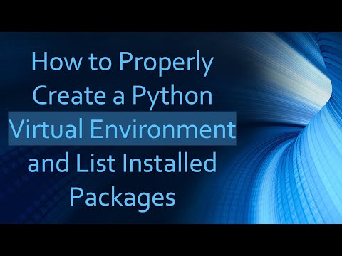 How to Properly Create a Python Virtual Environment and List Installed Packages