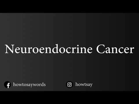 How To Pronounce Neuroendocrine Cancer