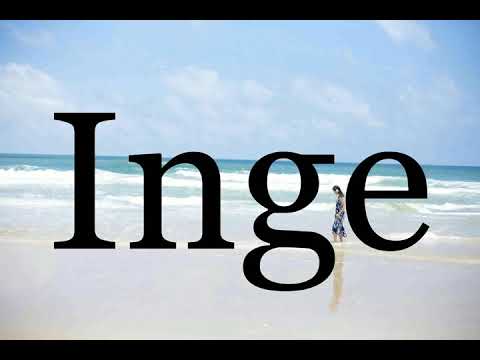 How To Pronounce Inge🌈🌈🌈🌈🌈🌈Pronunciation Of Inge