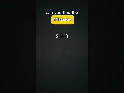 Impossible Equation: 2 = 0? Find the Mistake! #maths