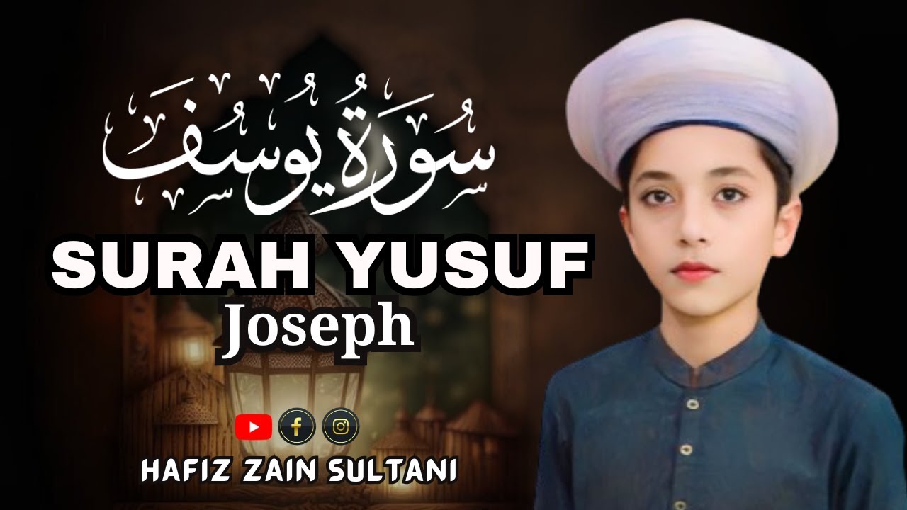 Surah Al Yusuf The Story of Prophet Yusuf AS Beautiful Quranic Recitation