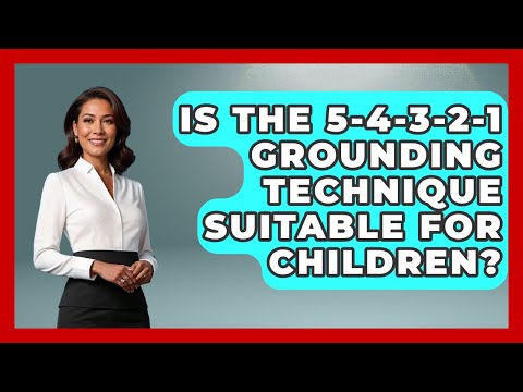 Is The 5-4-3-2-1 Grounding Technique Suitable For Children? - Cognitive Therapy Hub