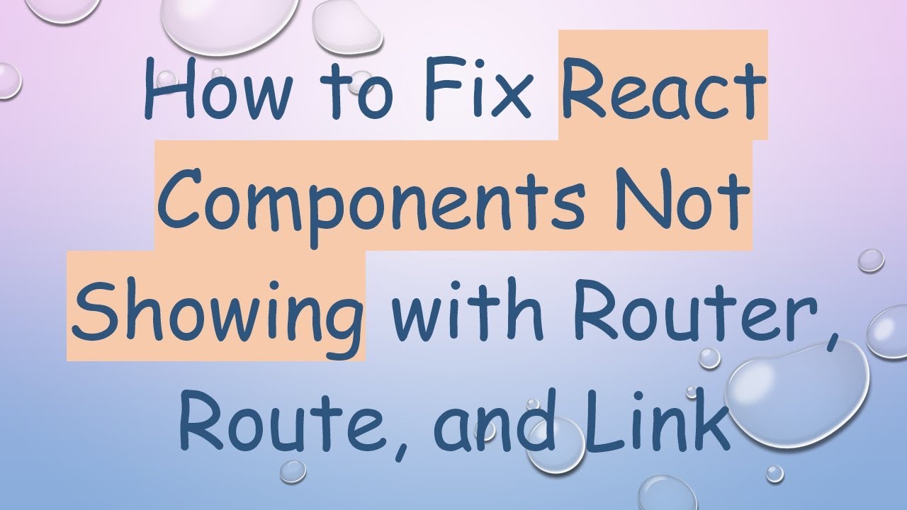 How to Fix React Components Not Showing with Router, Route, and Link