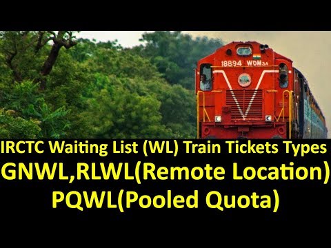 IRCTC Waiting List (WL) Train Tickets : GNWL(General), RLWL(Remote Location), PQWL(Pooled Quota)