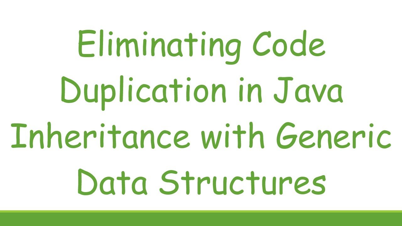 Eliminating Code Duplication in Java Inheritance with Generic Data Structures