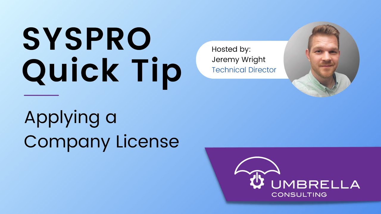 SYSPRO Quick Tip | Applying a Company License to SYSPRO 8