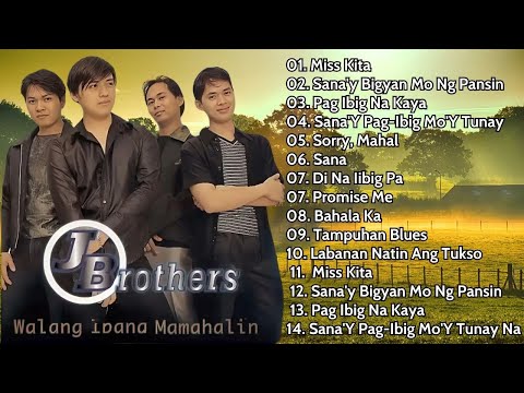 Miss Kita 🔥J Brothers Songs Nonstop 2024 ✨ Best of J Brother OPM Tagalog Love Songs