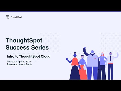 ThoughtSpot Success Series #1 - Introduction to ThoughtSpot Cloud