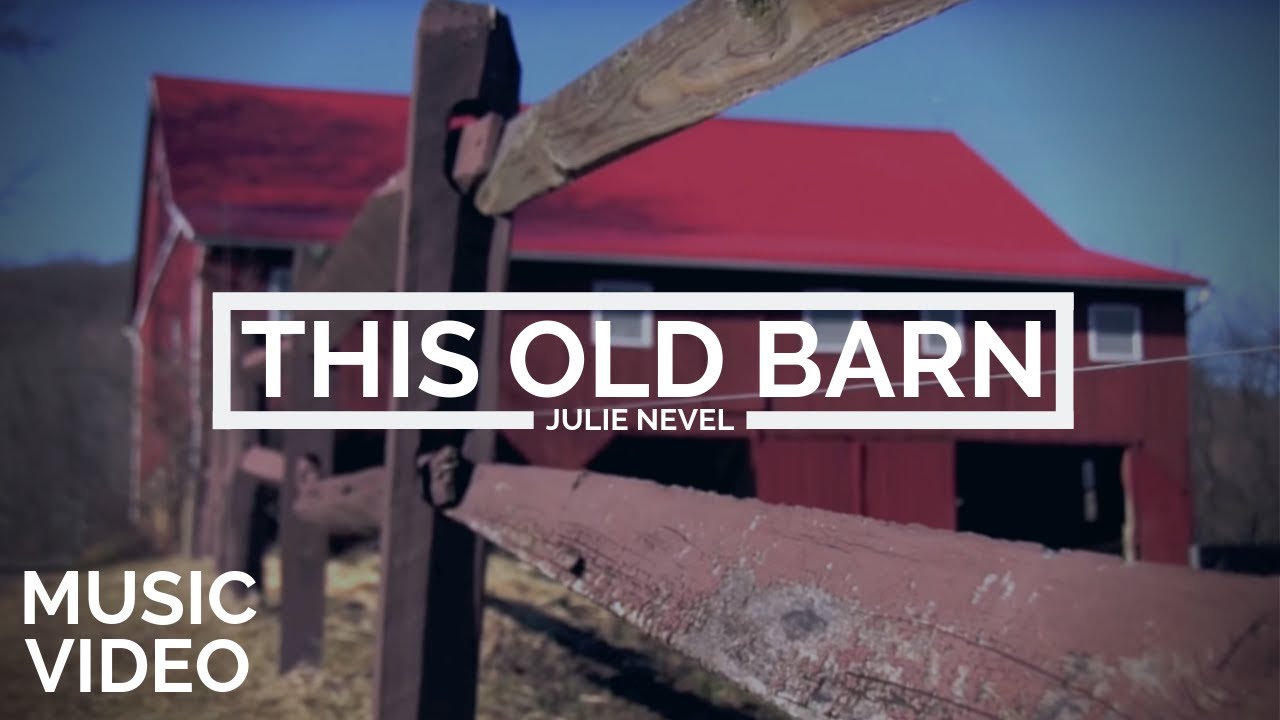 Julie Nevel | This Old Barn [MUSIC VIDEO]