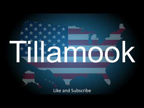 How to correctly pronounce the City in America - Tillamook.