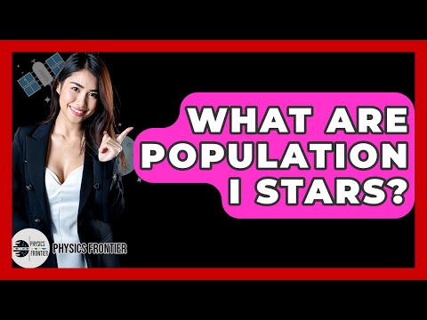 What Are Population I Stars? - Physics Frontier