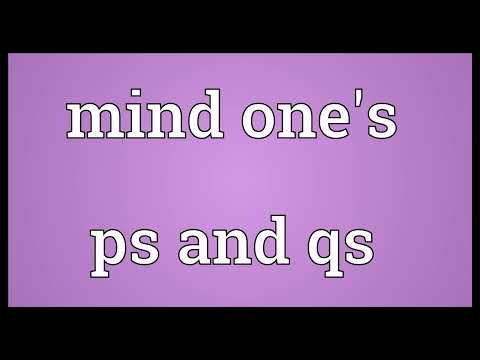 Mind one's ps and qs Meaning