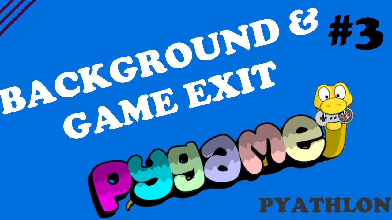 Adding Background Color and Game Exit Logic  [2D Game Development in Python #3]