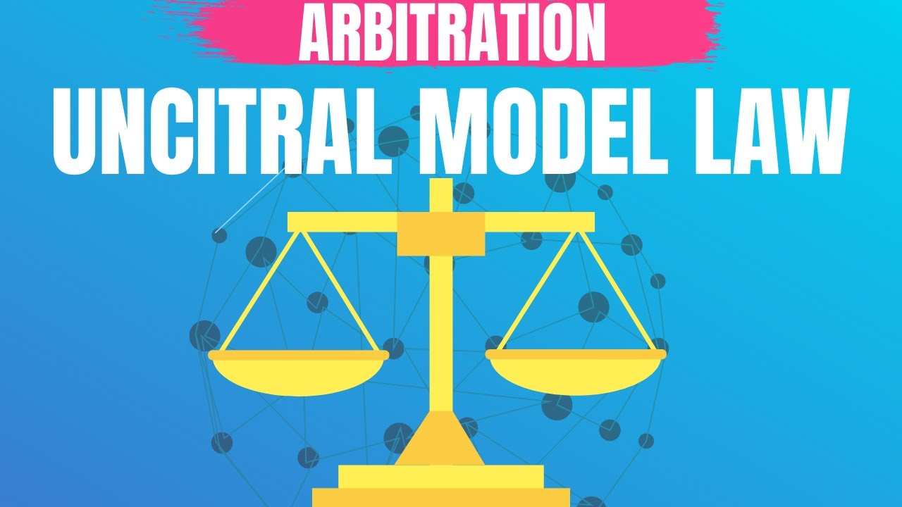 UNCITRAL Model Law on Arbitration explained in a nutshell | Lex Animata | Hesham Elrafei