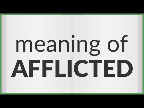 Afflicted | meaning of Afflicted