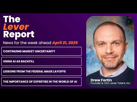 Tariff Troubles, Lessons From Layoffs, and AI Expertise - The Lever Report - Episode 8