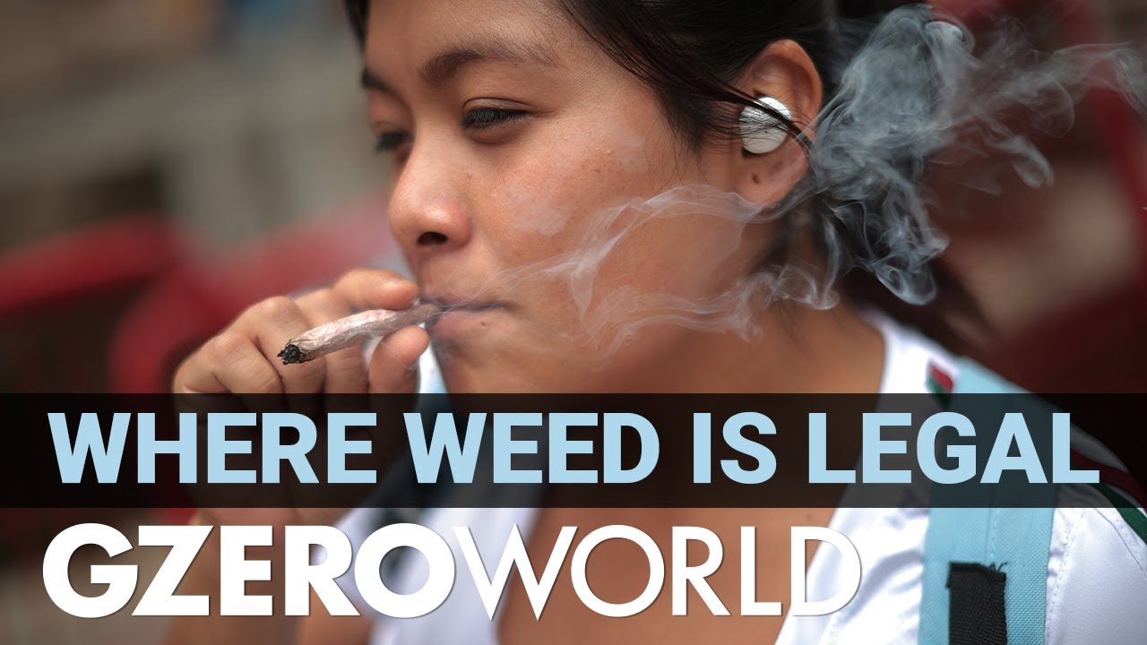 The Global Trend Towards Legalizing Marijuana | GZERO World