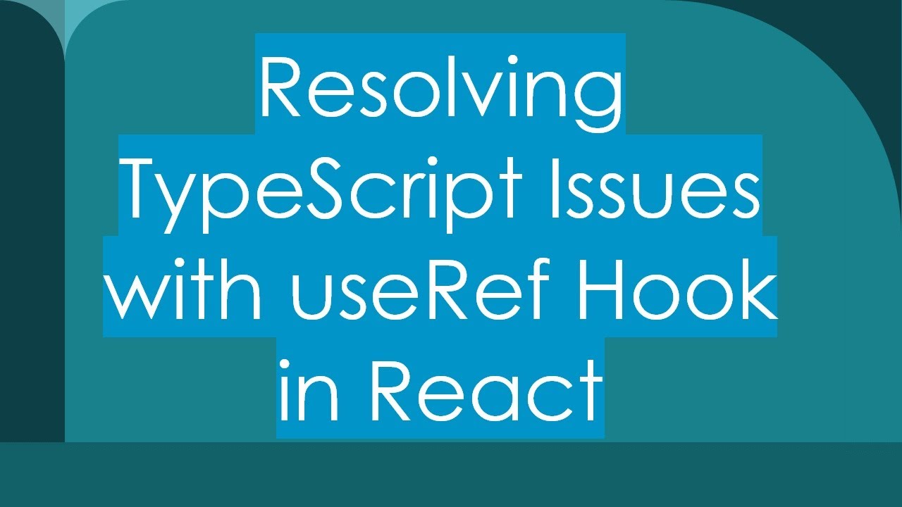 Resolving TypeScript Issues with useRef Hook in React