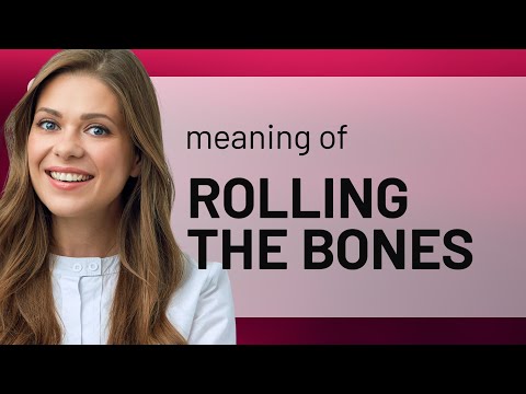 Understanding "Rolling the Bones": A Deep Dive into English Idioms
