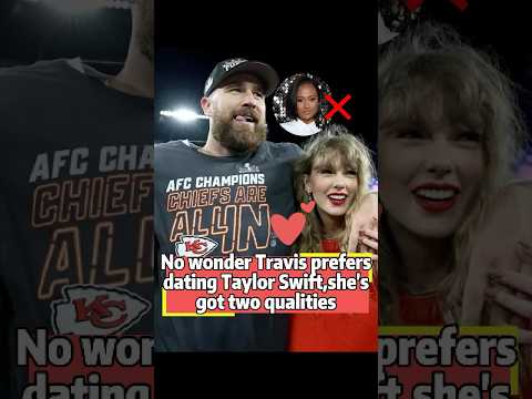 No wonder Travis prefers dating Taylor Swift—she’s got two qualities Kayla Nicole just never