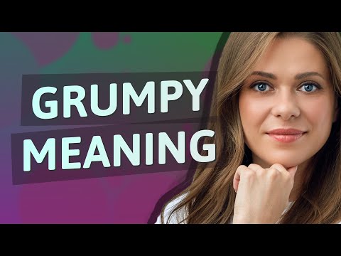 Grumpy | meaning of Grumpy