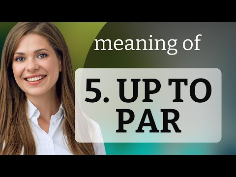 Understanding the Phrase "Up to Par": A Guide for English Learners