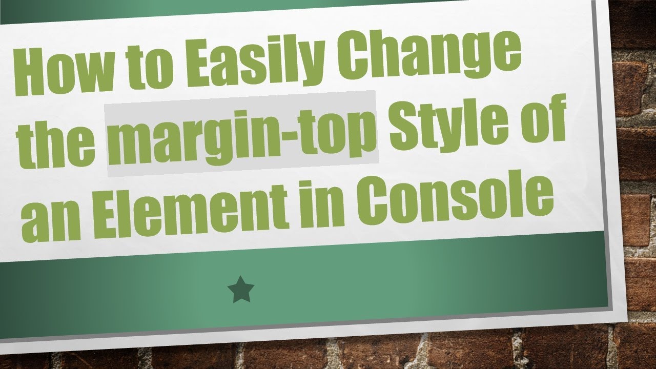 How to Easily Change the margin-top Style of an Element in Console