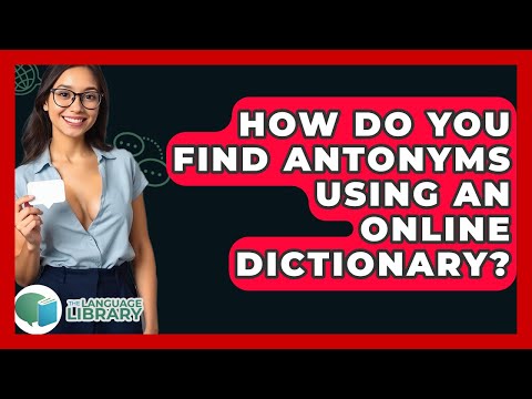How Do You Find Antonyms Using An Online Dictionary? - The Language Library