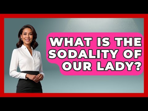 What Is The Sodality Of Our Lady? - Exploring Southeast Asia