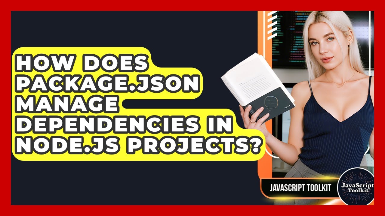 How Does Package.json Manage Dependencies In Node.js Projects? - JavaScript Toolkit