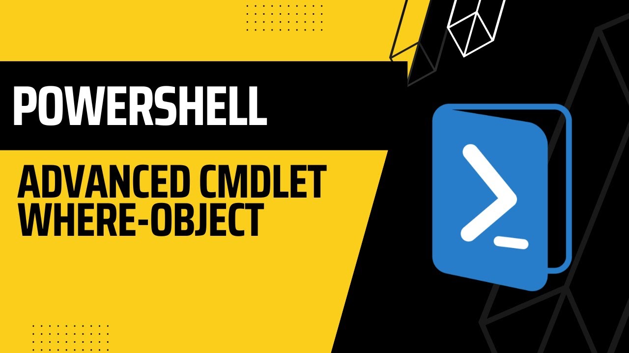 PowerShell: Advanced cmdlet Where Object