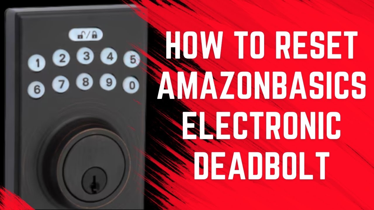 How to Reset AmazonBasics Electronic Deadbolt
