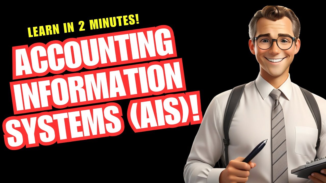 Accounting Information Systems (AIS): Explained in 2 Minutes!